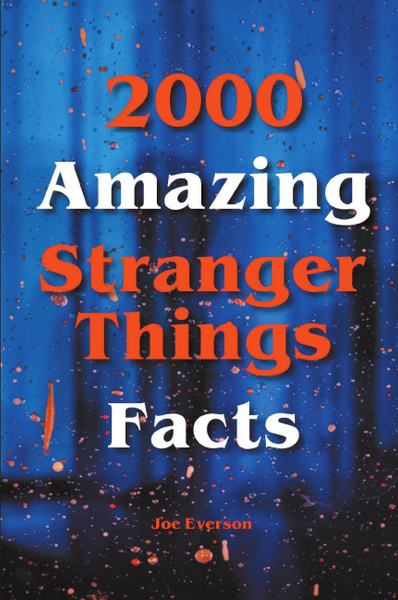 2000 Amazing Stranger Things Facts. 2000 удивительных фактов о странных ...
