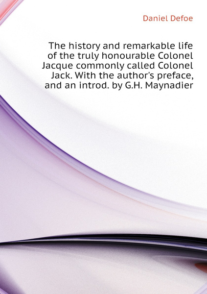 The history and remarkable life of the truly honourable Colonel Jacque ...