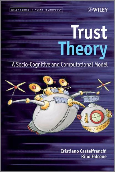 Trust Theory A Socio Cognitive And Computational Model Christiano Castelfranchi Falcone Rino
