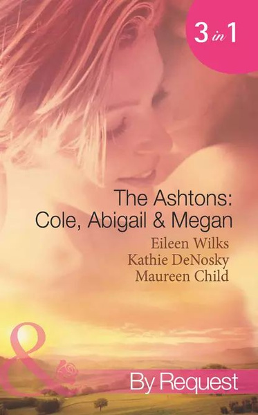 The Ashtons: Cole, Abigail and Megan: Entangled / A Rare Sensation ...