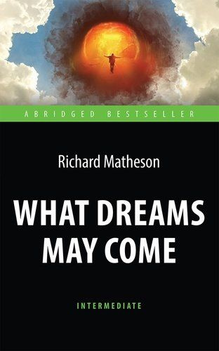 What Dreams May Come Куда приводят мечты. Книга для чтения на ...