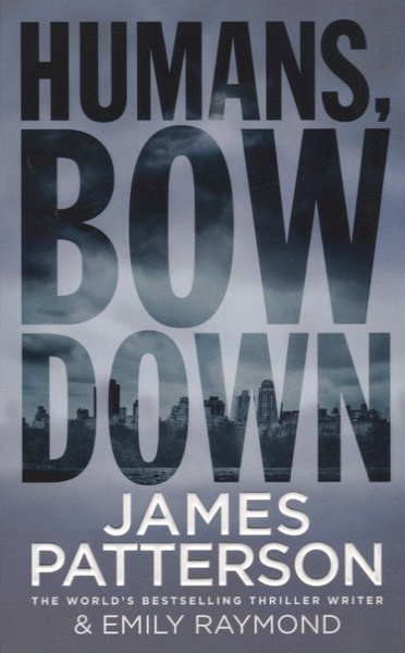 Книги на английском Humans, Bow Down | Паттерсон Джеймс - купить с ...