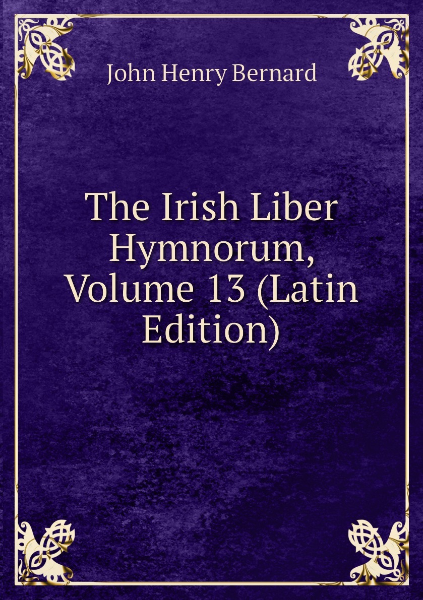Книга "The Irish Liber Hymnorum, Volume 13 (Latin Edition)" – купить ...