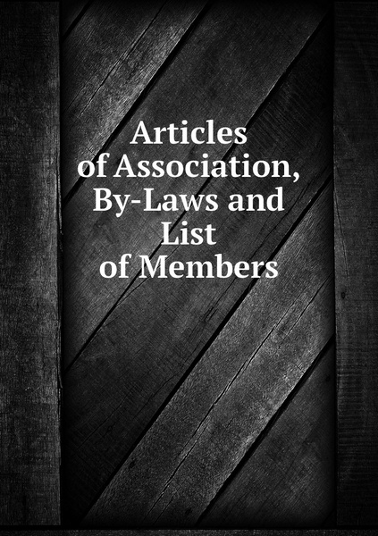 Articles of Association, By-Laws and List of Members - купить с ...
