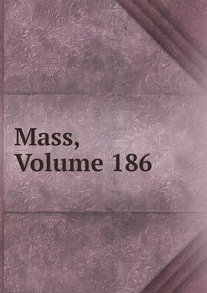 Mass, Volume 186 - купить с доставкой по выгодным ценам в интернет ...