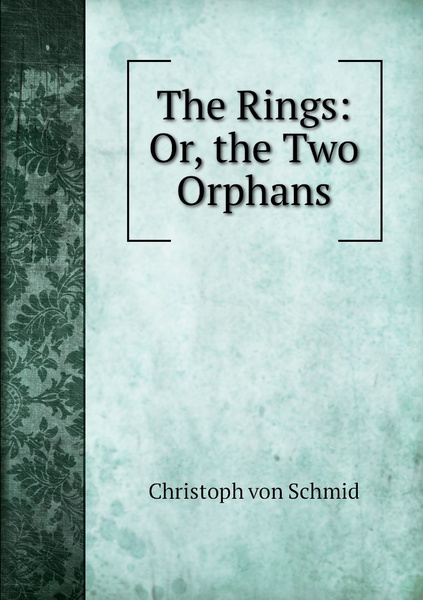 The Rings: Or, the Two Orphans - купить с доставкой по выгодным ценам в ...