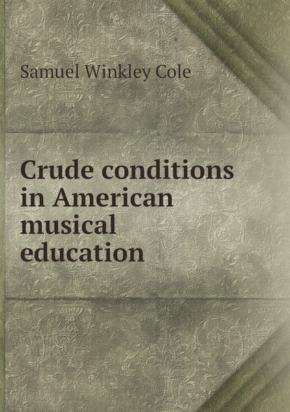 Crude conditions in American musical education - купить с доставкой по ...