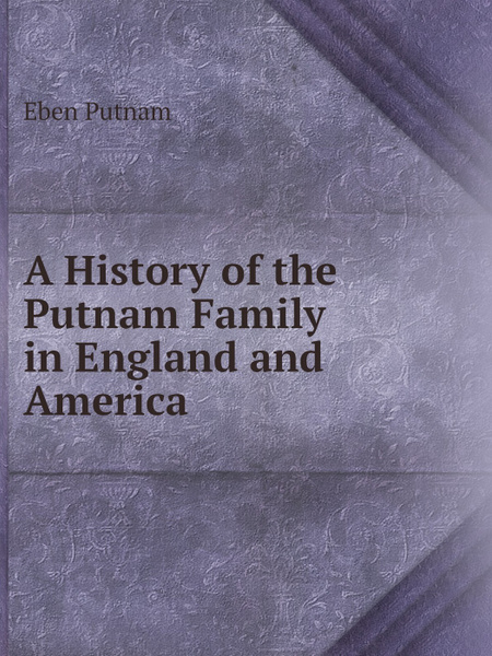 A History of the Putnam Family in England and America - купить с ...