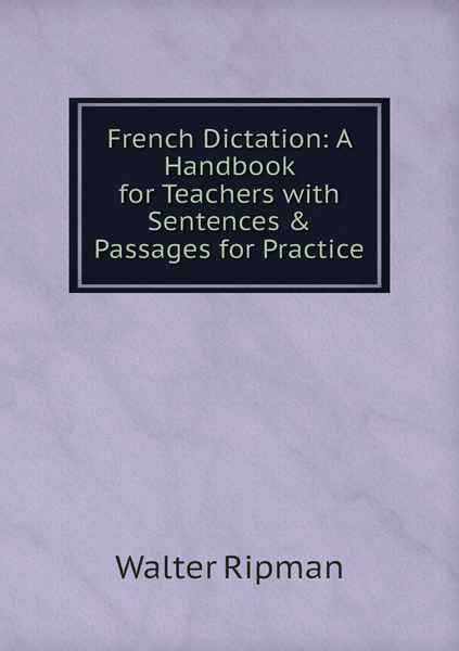 French Dictation: A Handbook for Teachers with Sentences & Passages for ...