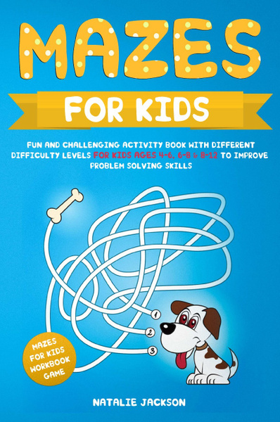 Mazes for Kids. Fun and Challenging Activity Book with Different ...