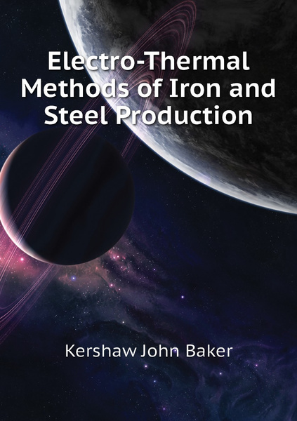 Electro-Thermal Methods of Iron and Steel Production - купить с доставкой по выгодным ценам в ...