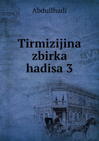 Tirmizijina zbirka hadisa 3 - купить с доставкой по выгодным ценам в ...
