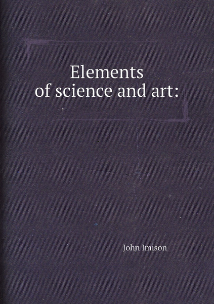 Elements of science and art: - купить с доставкой по выгодным ценам в ...