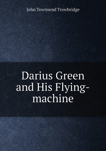 Darius Green and His Flying-machine - купить с доставкой по выгодным ...
