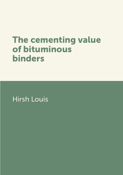 The cementing value of bituminous binders - купить с доставкой по ...