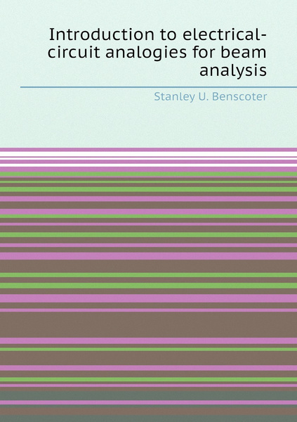 Introduction to electrical-circuit analogies for beam analysis - купить ...