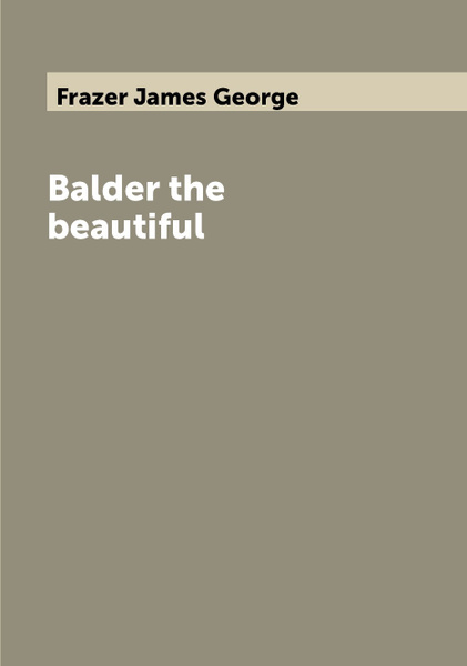 Balder the beautiful | Frazer James George купить на OZON по низкой ...