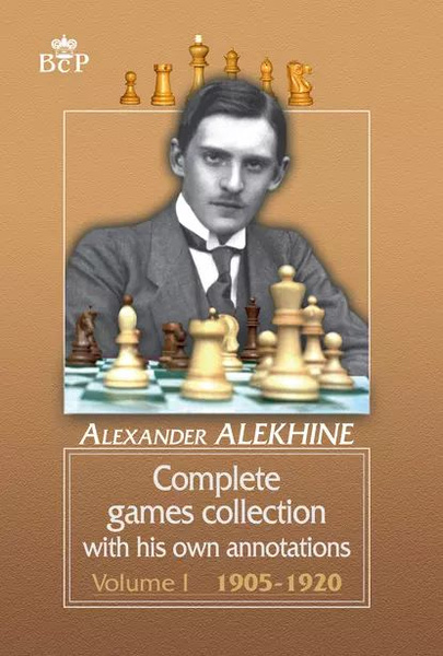 Complete games collection with his own annotations. Volume I. 19051920 ...
