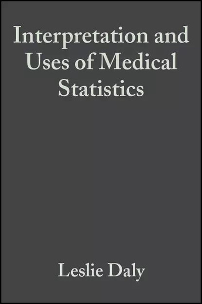 Interpretation and Uses of Medical Statistics | Bourke Geoffrey J, Daly ...