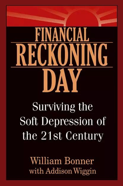 Financial Reckoning Day. Surviving the Soft Depression of the 21st ...
