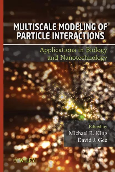 Multiscale Modeling of Particle Interactions. Applications in Biology ...