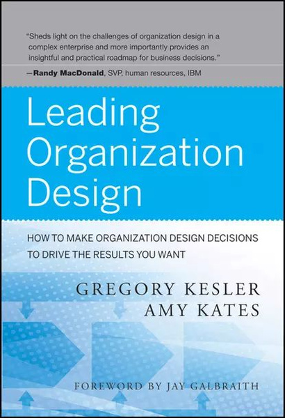 Leading Organization Design. How to Make Organization Design Decisions ...