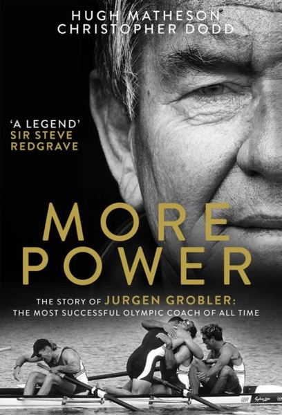 More Power: The Story of Jurgen Grobler: The most successful Olympic ...