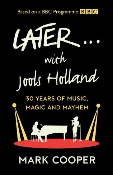 Mark Cooper - Later... with Jools Holland. 30 Years of Music, Magic and ...