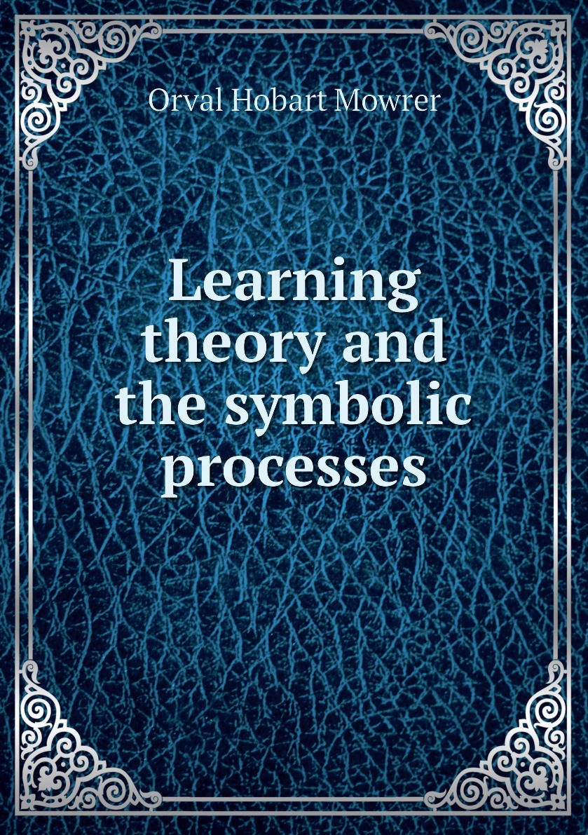 Книга "Learning theory and the symbolic processes" – купить книгу ISBN ...