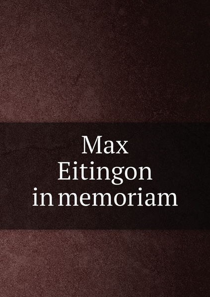 Max Eitingon in memoriam купить на OZON по низкой цене (160169906)