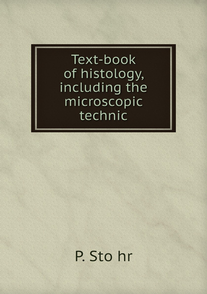 Text-book of histology, including the microscopic technic купить на ...