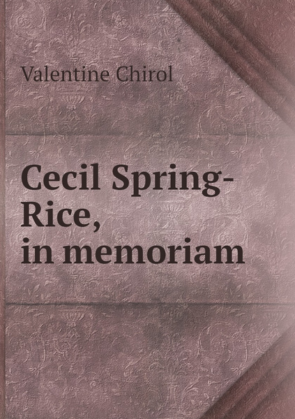 Cecil Spring-Rice, in memoriam - купить с доставкой по выгодным ценам в ...