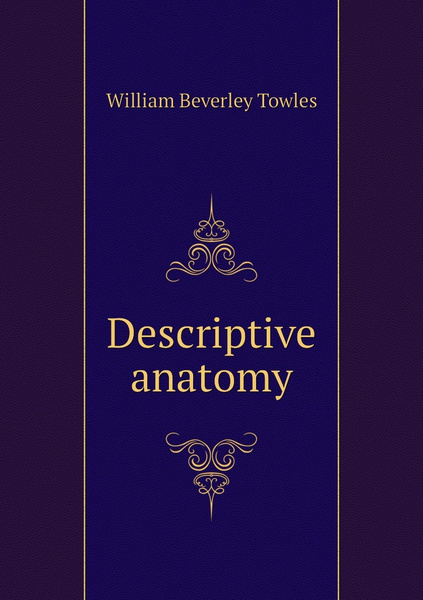 Descriptive anatomy - купить с доставкой по выгодным ценам в интернет ...