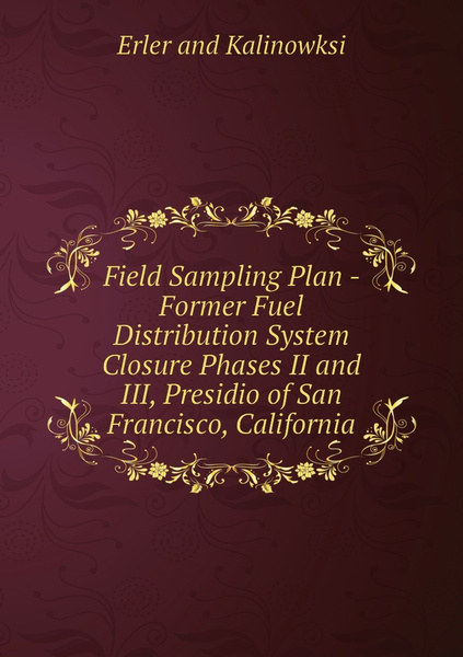 Field Sampling Plan - Former Fuel Distribution System Closure Phases II ...