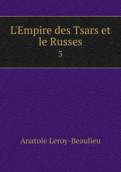 L'Empire des Tsars et le Russes. 3 - купить с доставкой по выгодным ...