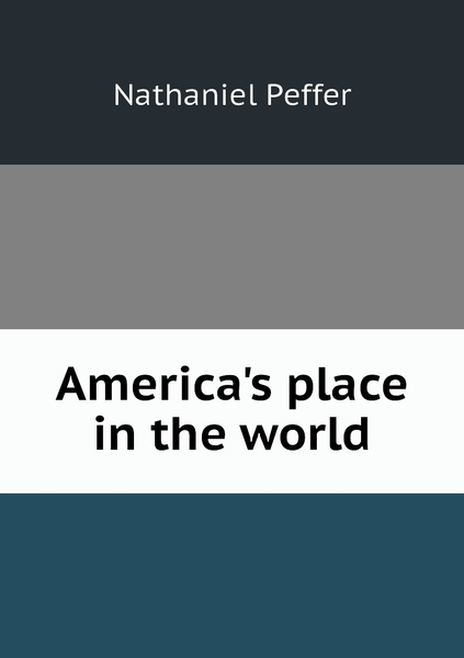 America's place in the world - купить с доставкой по выгодным ценам в ...