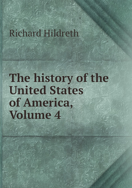 The history of the United States of America, Volume 4 | Hildreth ...