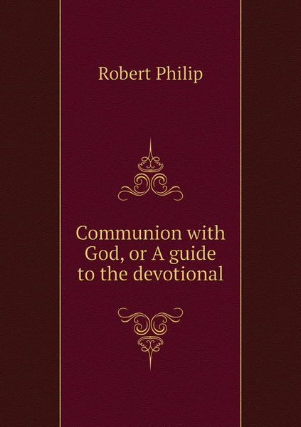Communion with God, or A guide to the devotional - купить с доставкой по выгодным ценам в ...