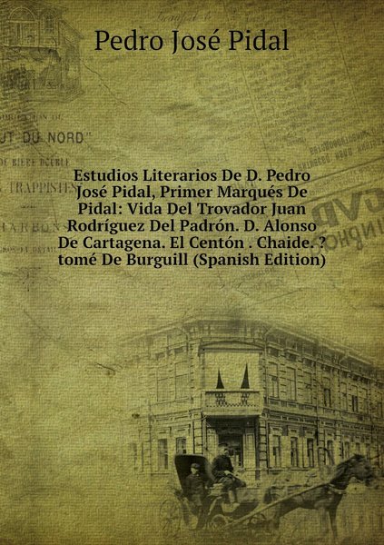 Estudios Literarios De D. Pedro Jose Pidal, Primer Marques De Pidal ...