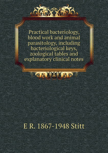 Practical bacteriology, blood work and animal parasitology, including ...