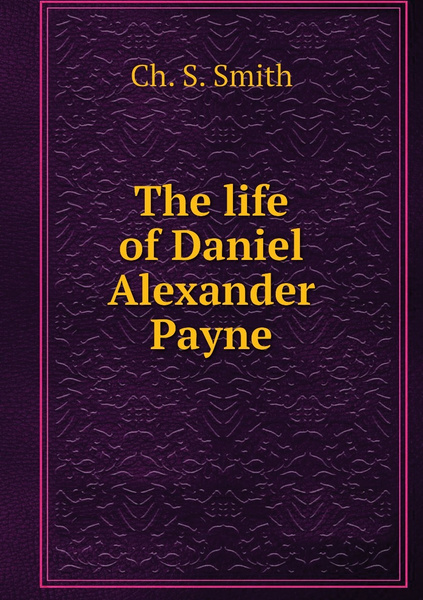 The life of Daniel Alexander Payne - купить с доставкой по выгодным ...
