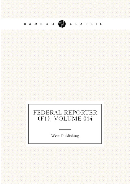 Federal Reporter (F1), Volume 014 - купить с доставкой по выгодным ...