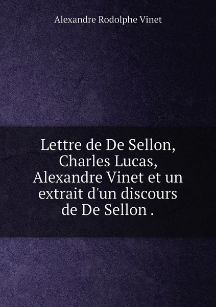 Lettre de De Sellon, Charles Lucas, Alexandre Vinet et un extrait d'un ...