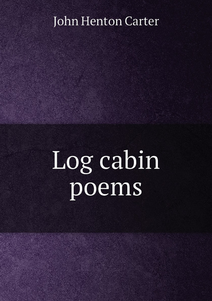 Log cabin poems - купить с доставкой по выгодным ценам в интернет ...