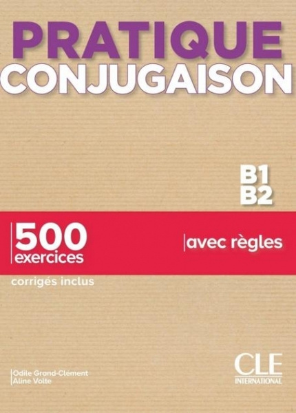Pratique Conjugaison B1-B2 500 Exercices Livre + corriges - купить с ...