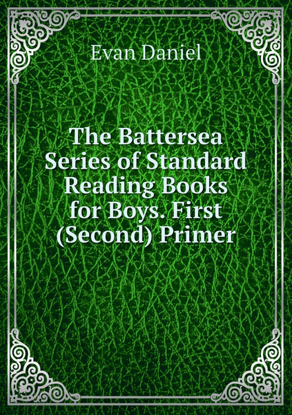 The Battersea Series of Standard Reading Books for Boys. First (Second ...