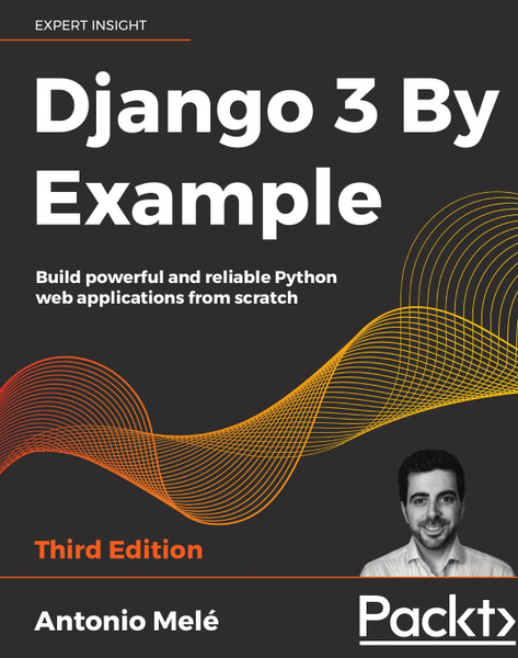 Django 3 By Example - Third Edition. Джанго 3 на примерах - третье ...