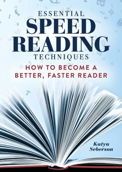 Essential Speed Reading Techniques: How to Become a Better, Faster Reader - купить с доставкой ...