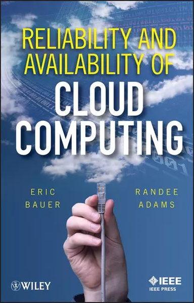 Reliability and Availability of Cloud Computing | Eric Bauer, Randee ...