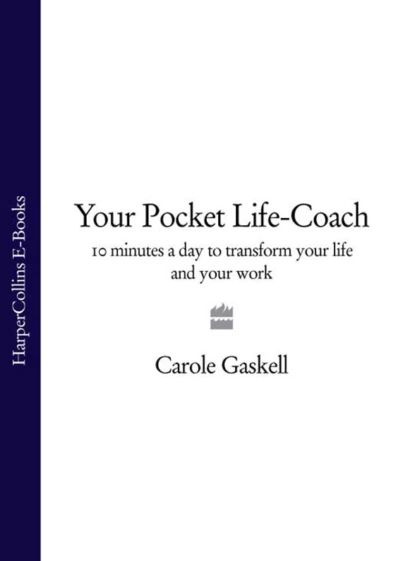 Your Pocket Life-Coach: 10 Minutes a Day to Transform Your Life and ...